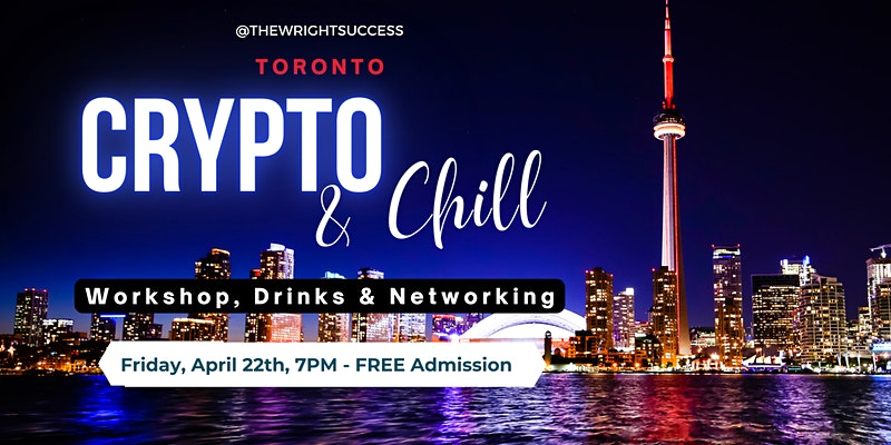 Crypto & Chill Toronto on April 22, 2022 | All About Mississauga
